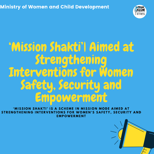 ‘Mission Shakti’| Aimed at Strengthening Interventions for Women Safety ...